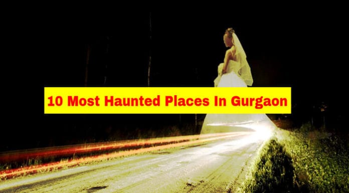 10 Most Haunted Places In Gurgaon That Will Horrify You For Sure ...